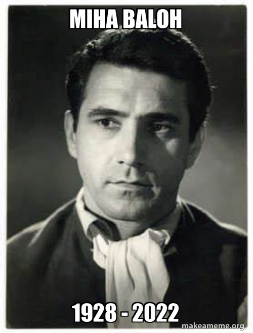 MIHA BALOH 1928 - 2022 Meme Generator