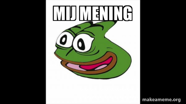 mij mening - Pepega Meme Generator