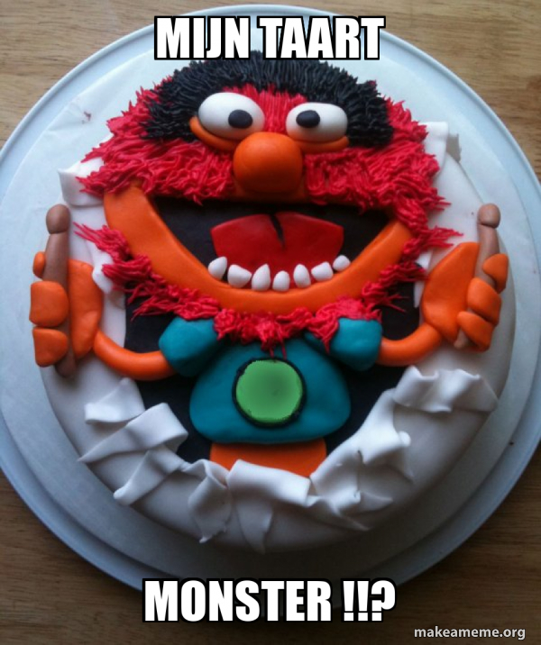 Mijn taart Monster !!? - Cake Day Meme Generator