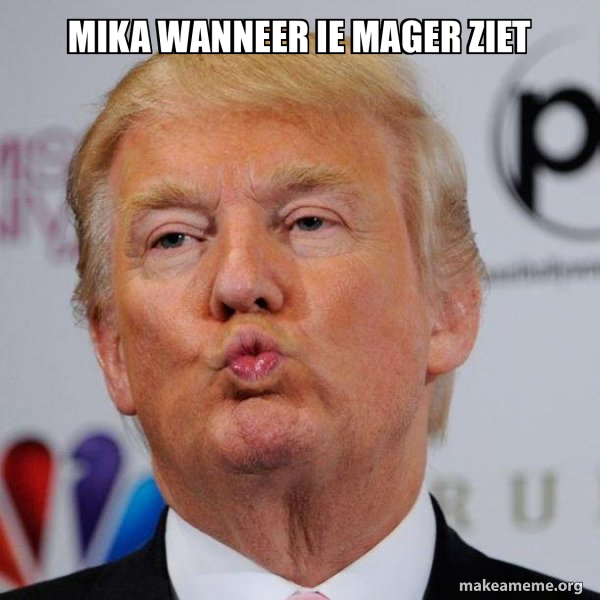 Mika wanneer ie Mager ziet - Donald Trump Kissing Meme Generator