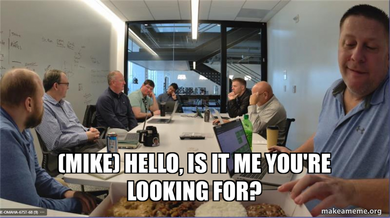 (Mike) Hello, is it me you're looking for? Meme Generator