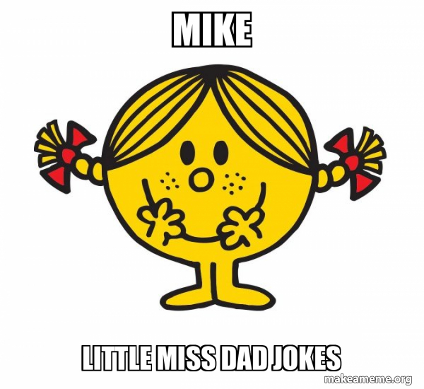 Mike Little Miss Dad jokes - Little Miss Sunshine Meme Generator