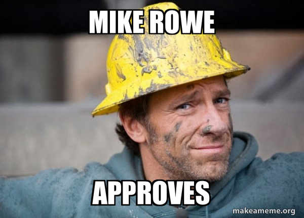 mike rowe approves - A Dirty Job Meme Generator