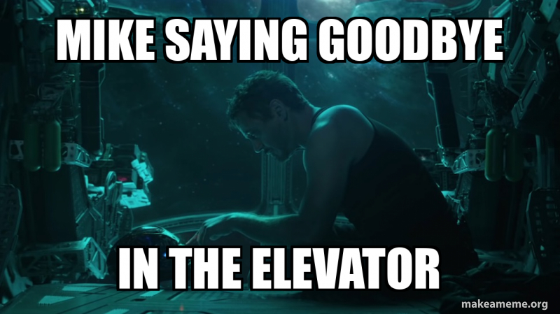 Mike saying goodbye In the elevator Meme Generator
