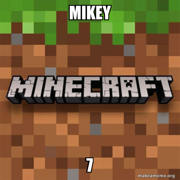 Mikey 7 - Minecraft Meme Generator