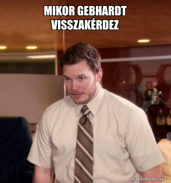 Mikor Gebhardt visszakérdez - Andy Dwyer - Too Afraid To Ask Meme Generator