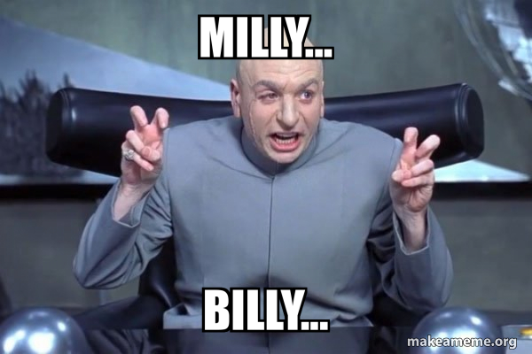 Milly... Billy... - Dr Evil Austin Powers Meme Generator