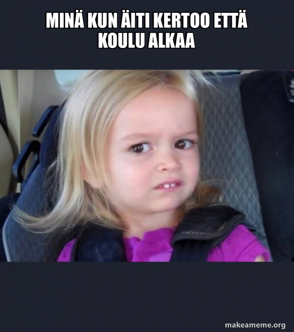 Minä kun äiti kertoo että koulu alkaa - Side-Eyes Chloe Meme Generator