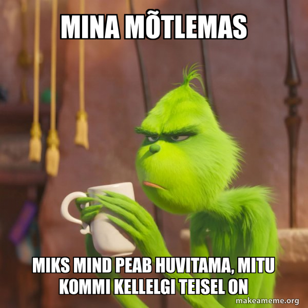 mina mõtlemas miks mind peab huvitama, mitu kommi kellelgi teisel on ...