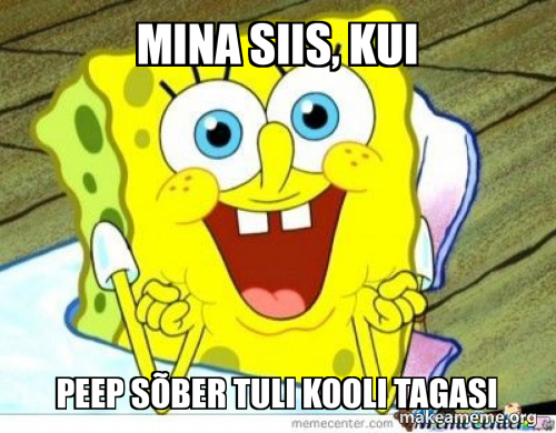Mina siis, kui Peep sõber tuli kooli tagasi Meme Generator