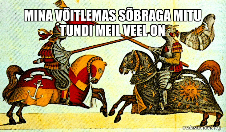 Mina võitlemas sõbraga mitu tundi meil veel on Meme Generator