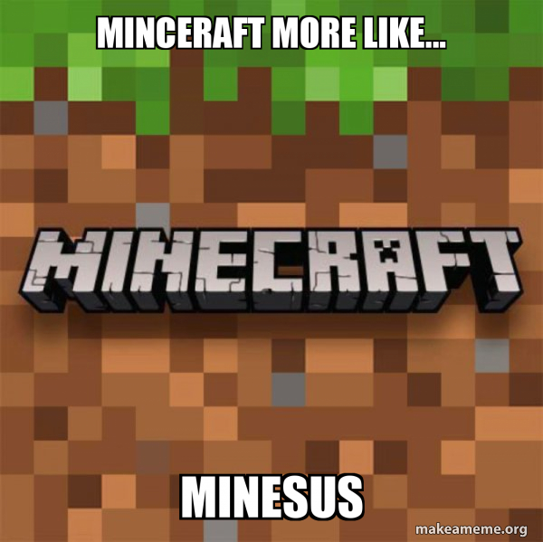 minceraft more like... minesus - Minecraft Meme Generator