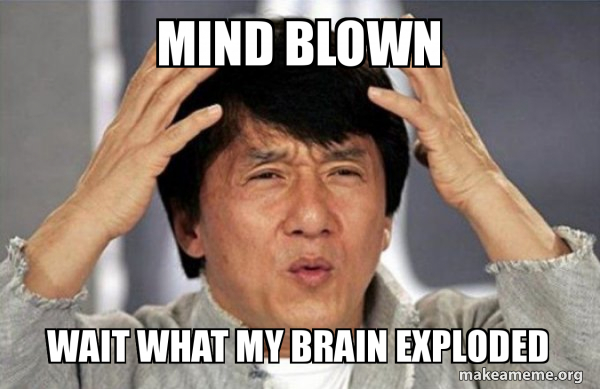 MIND blown wait what my brain exploded - Jackie Chan Why? Meme Generator