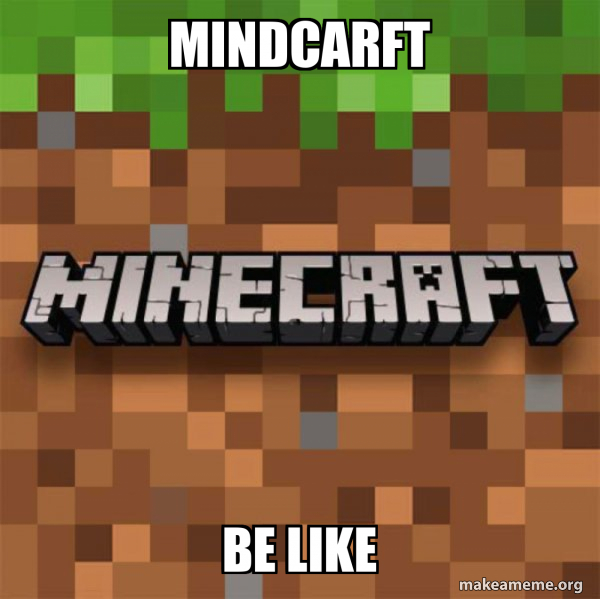 MiNdcarft Be like - Minecraft Meme Generator