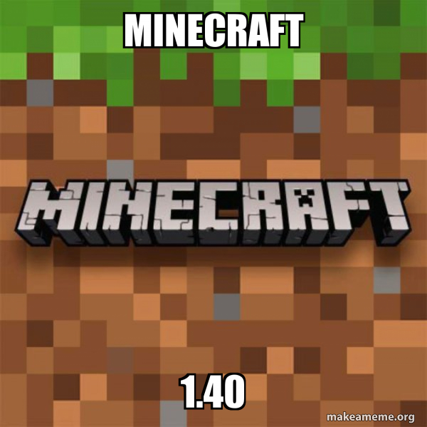 minecraft 1.40 - Minecraft Meme Generator