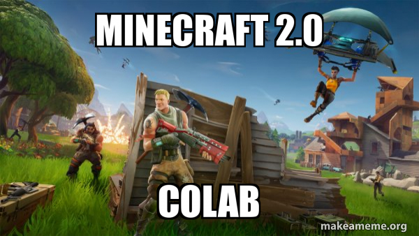 Minecraft 2.0 Colab - Fortnite Battle Royale game Meme Generator