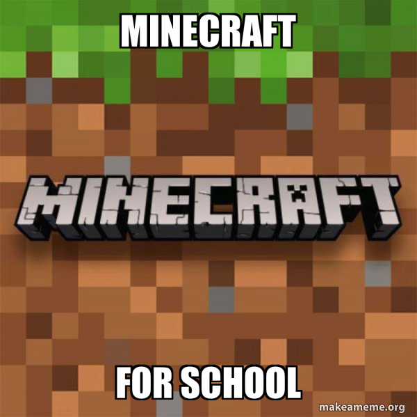 minecraft for school - Minecraft Meme Generator