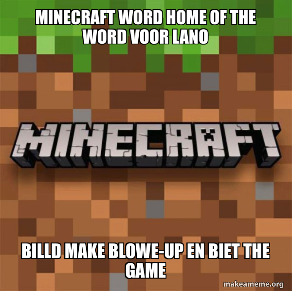 Minecraft word home of the word voor lano billd make blowe-up en biet ...