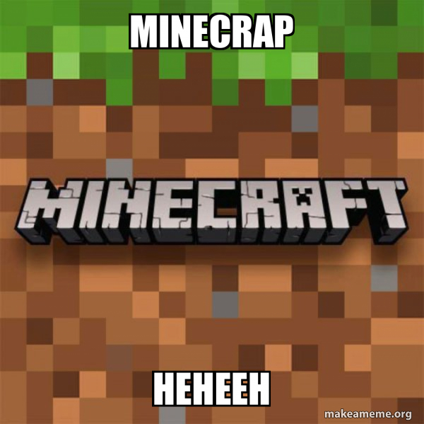 MineCrap Heheeh - Minecraft Meme Generator