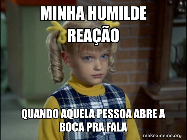Minha humilde reação Quando aquela pessoa abre a boca pra fala - Cindy ...