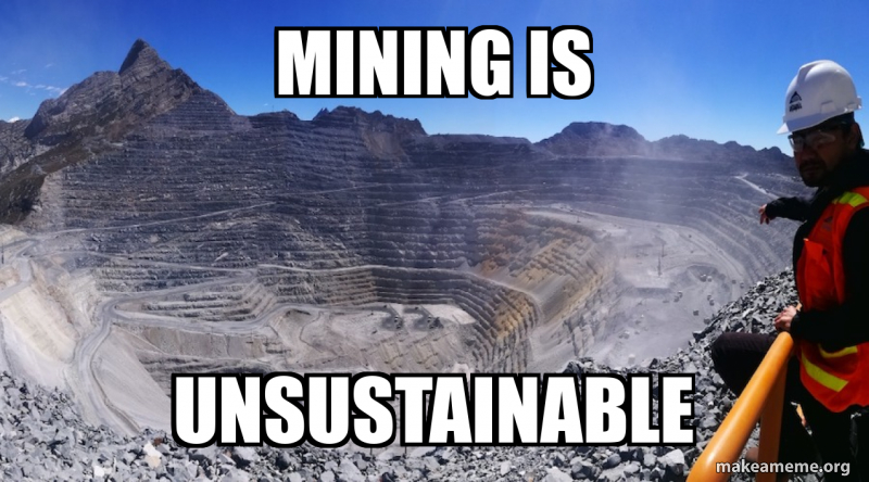 MINING IS UNSUSTAINABLE Meme Generator