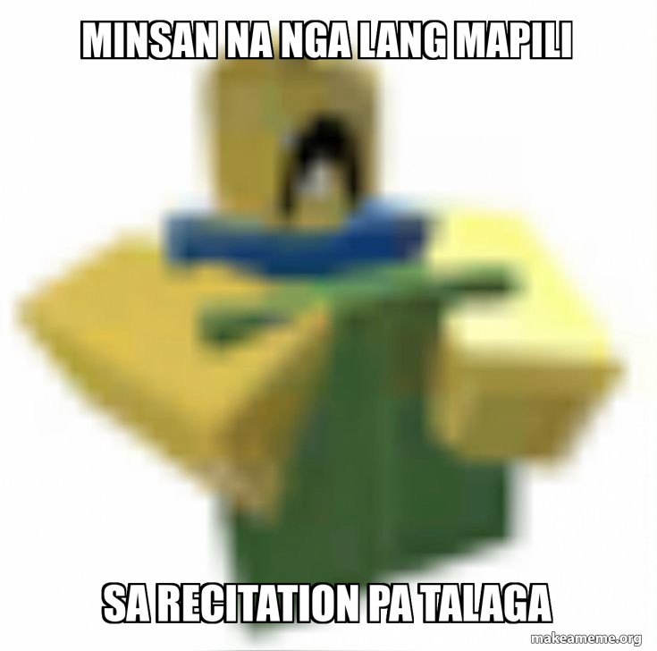 minsan na nga lang mapili sa recitation pa talaga Meme Generator