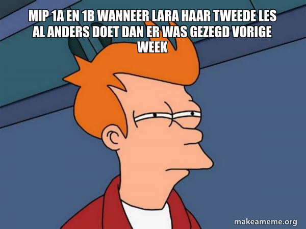 MIP 1A en 1B wanneer Lara haar tweede les al anders doet dan er was ...