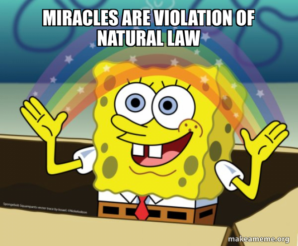 Miracles are violation of natural law - Rainbow SpongeBob Meme Generator