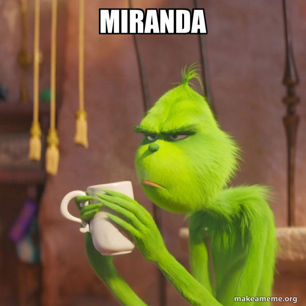 MIRANDA - Grinch Meme Generator