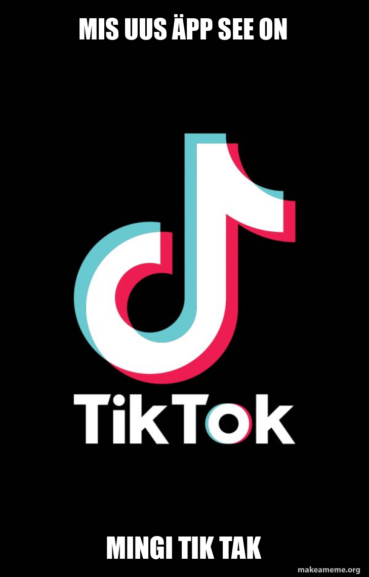 mis uus äpp see on mingi tik tak - TikTok Meme Generator