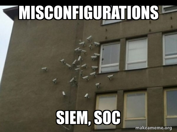 Misconfigurations SIEM, SOC - Paranoia meme Meme Generator