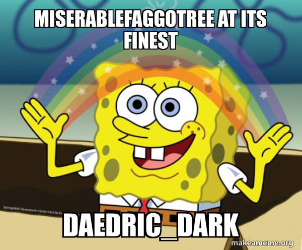 miserablefaggotree at its finest daedric_dark - Rainbow SpongeBob Meme ...
