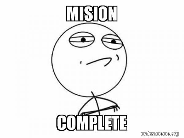 mision complete - Challenge Acccepted Meme Generator