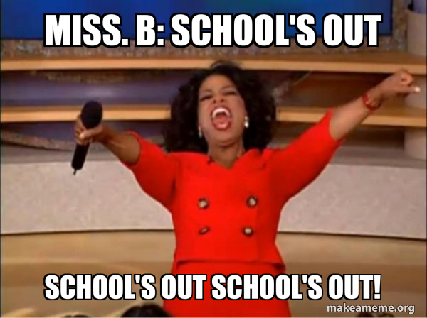 Miss. B: School's Out School's out school's out! - Oprah Winfrey - You ...