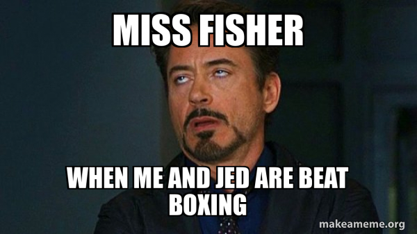 miss fisher When me and jed are beat boxing - Tony Stark Eye Roll Meme ...