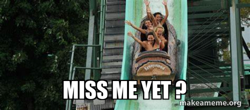 MISS ME YET ? Meme Generator