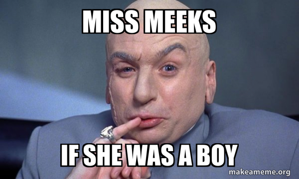 miss meeks if she was a boy - You Complete Me Meme Generator