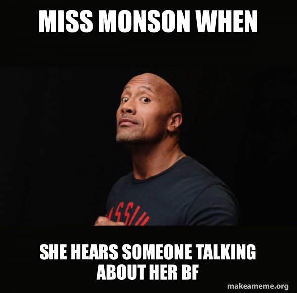 Miss monson when she hears someone talking about her bf - Dwayne ...