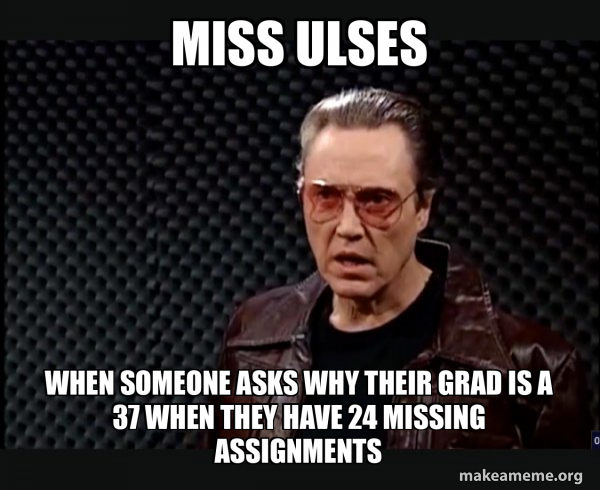 Miss Ulses when someone asks why their grad is a 37 when they have 24 ...