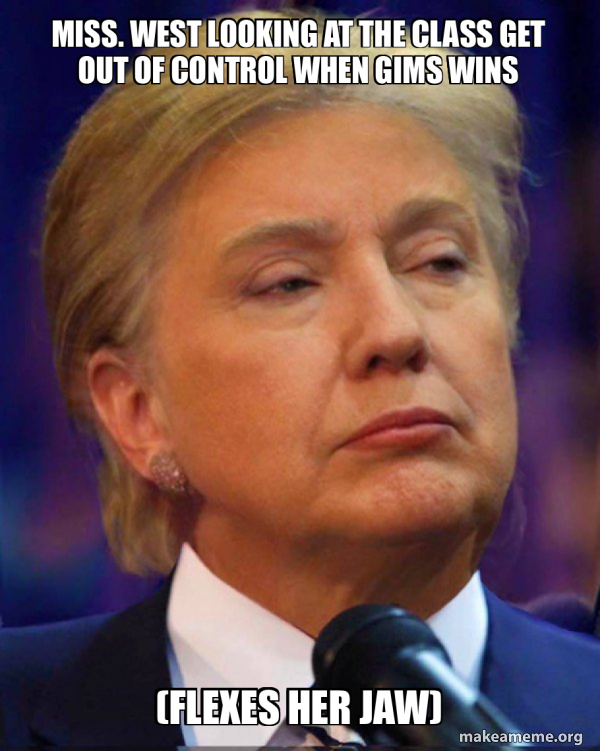 MISS. WEST LOOKING AT THE CLASS GET OUT OF CONTROL WHEN GIMS WINS ...