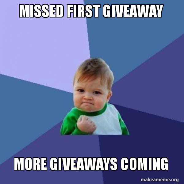 missed first giveaway more giveaways coming - Success Kid Meme Generator