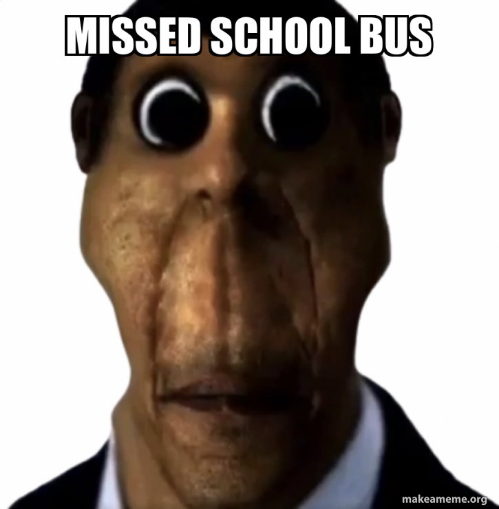 Missed School Bus Meme Generator