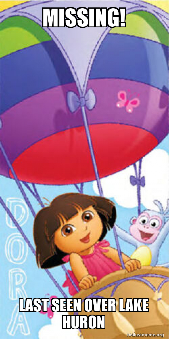 Missing! Last seen over lake huron Meme Generator