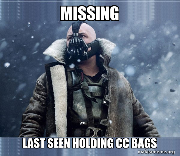 Missing Last seen holding CC bags - Bane (born into it, molded by it ...