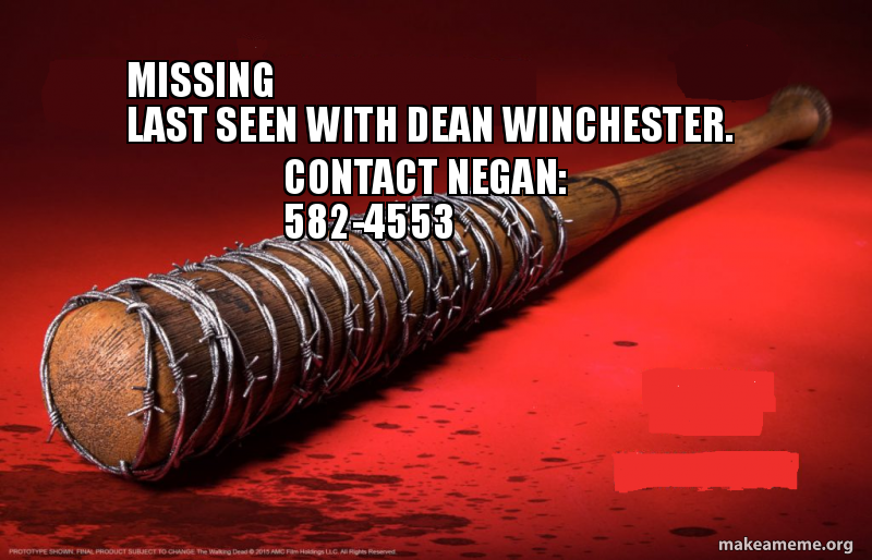 MISSING LAST SEEN WITH DEAN WINCHESTER. CONTACT NEGAN: 582-4553 ...