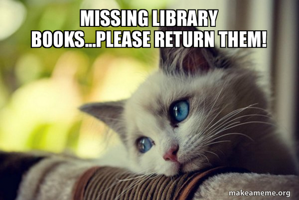 Missing library books...please return them! - First World Cat Problems ...