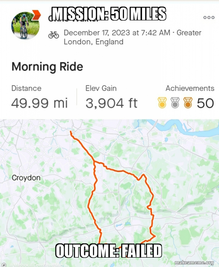 Mission: 50 miles Outcome: Failed Meme Generator