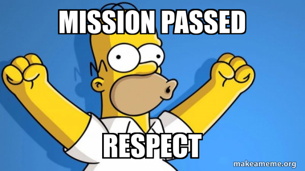 Mission passed Respect - Happy Homer Meme Generator