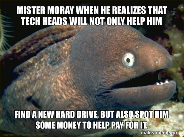 Mister Moray when he realizes that Tech Heads will not only help him ...
