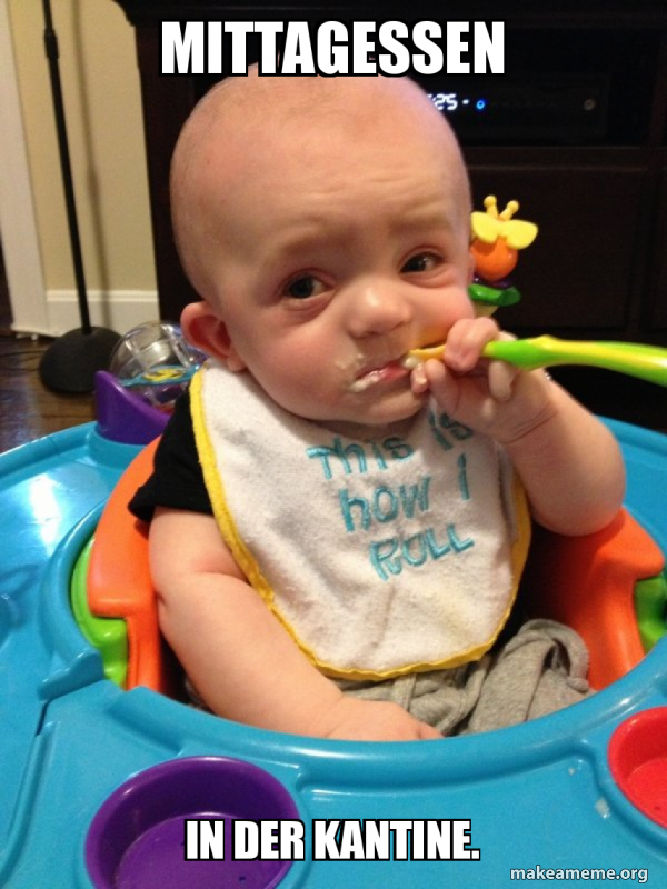 Mittagessen in der Kantine. - The Most Interesting Baby in the World ...